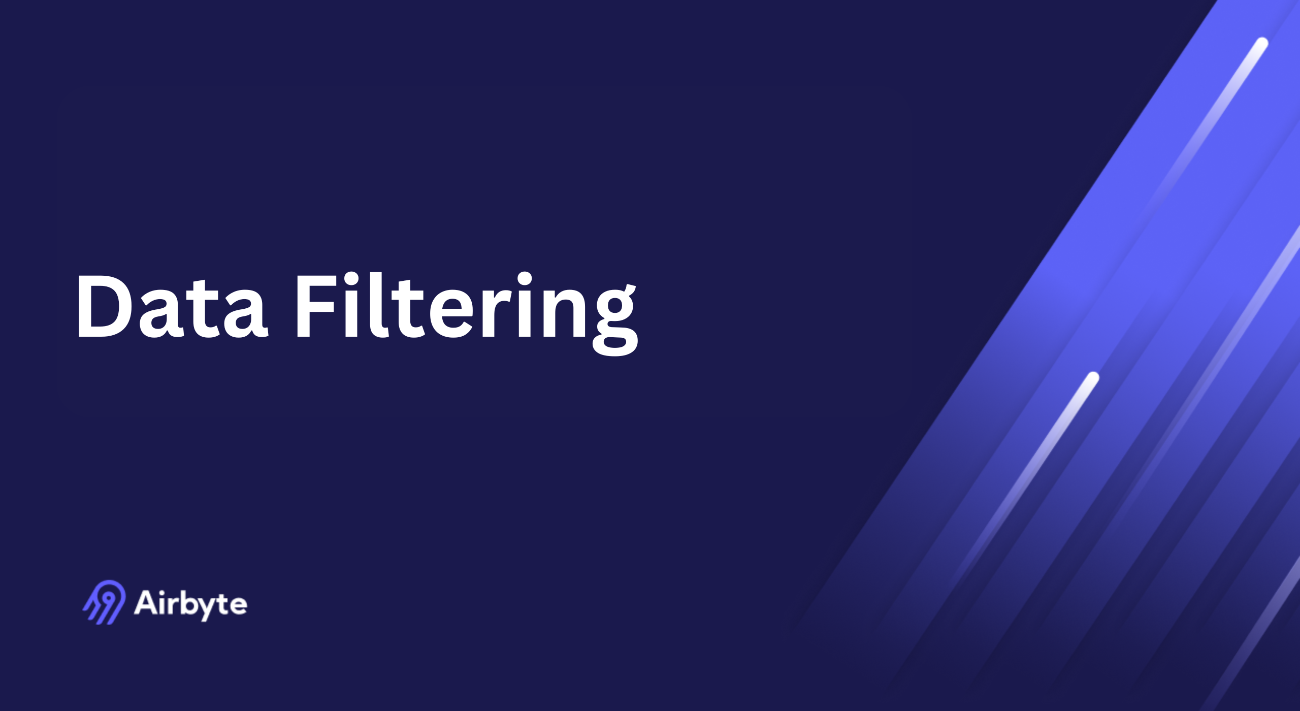 Why Data Filtering Matters: Benefits and Best Practices | Airbyte